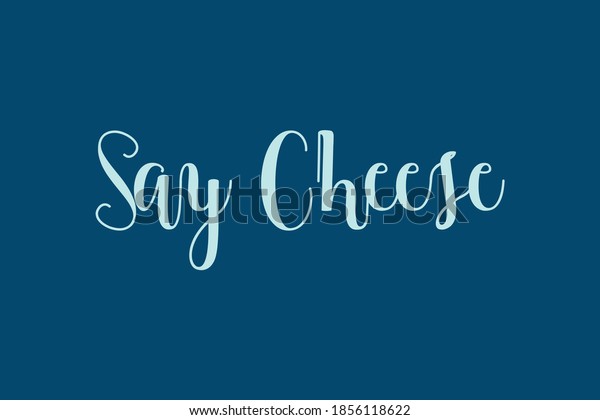Say Cheese Cursive Calligraphy Cyan Color Stock Vector (Royalty Free ...