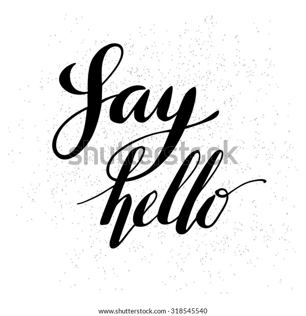 Say Hello Hand Lettering Stock Vector (Royalty Free) 318545540 ...