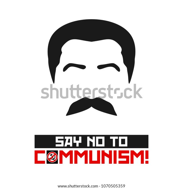 Say No To Communism. Stalin. Vector Portrait Illustration. April 17, 2018.