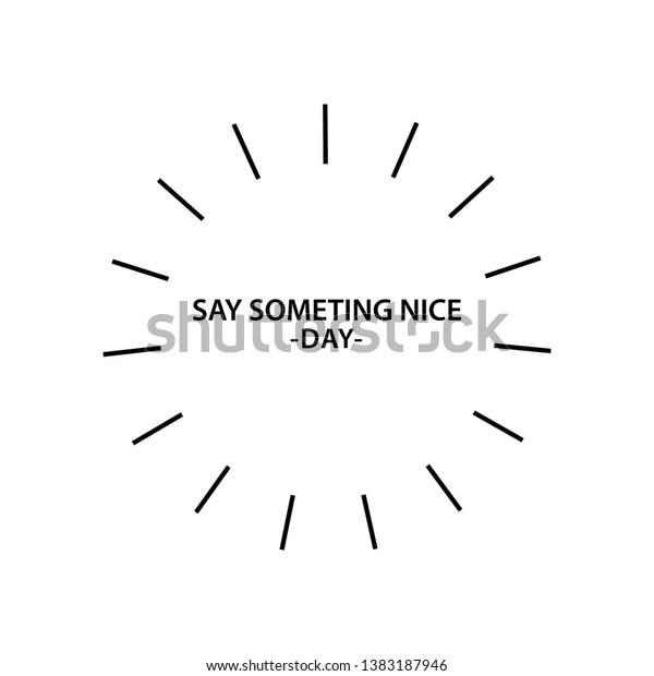 Say Someting Nice Day Vector Illustration Stock Vector (Royalty Free ...