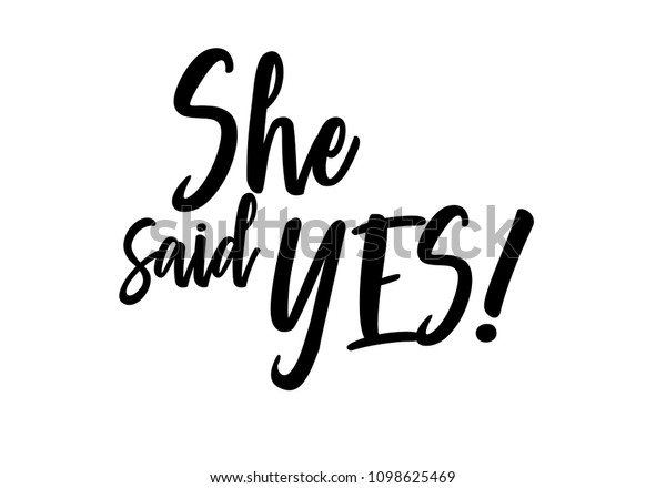 She Said Yes Hand Written Lettering Stock Vector (Royalty Free) 1098625469
