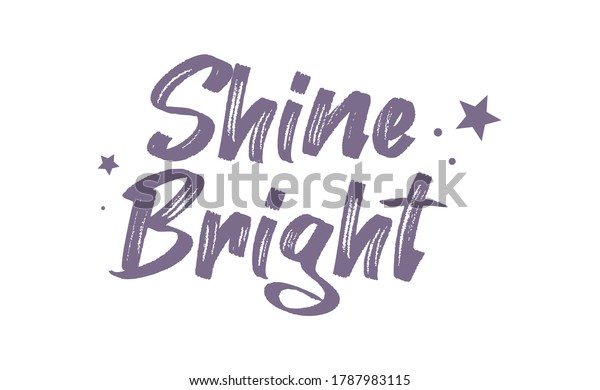 Shine Bright Quote Lettering Calligraphy Inspiration Stock Vector ...