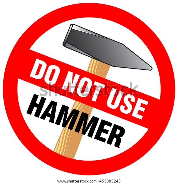 Sign Prohibiting Do Not Use Hammer Stock Vector (Royalty Free) 453383245