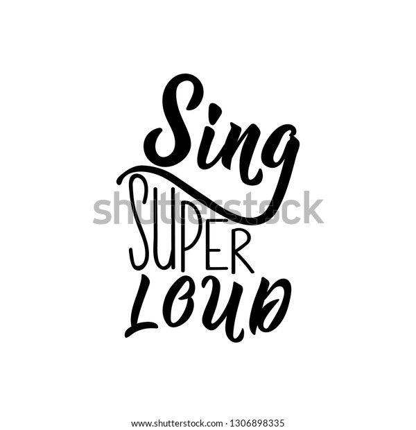 Sing Super Loud Funny Lettering Inspirational Stock Vector (Royalty ...
