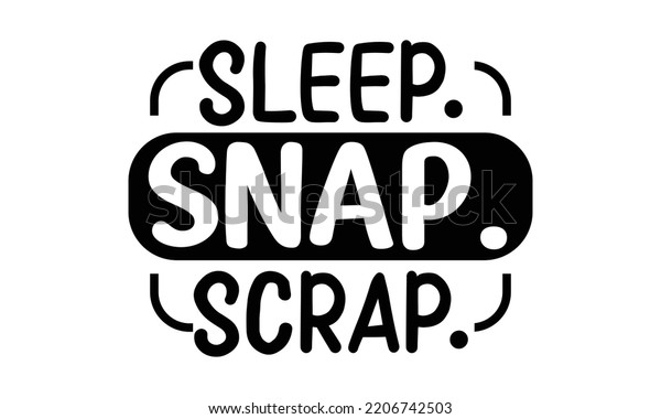 Sleep Snap Scrap Photography Tshirt Design Stock Vector (Royalty Free ...