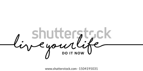 Slogan Live Your Life Do Now Stock Vector (Royalty Free) 1504195031