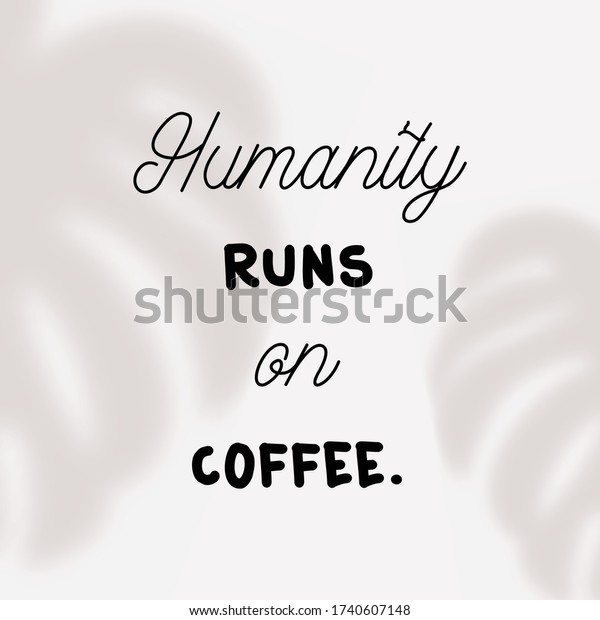Slogan Quotes About Coffee Humanity Runs Stock Vector (Royalty Free ...