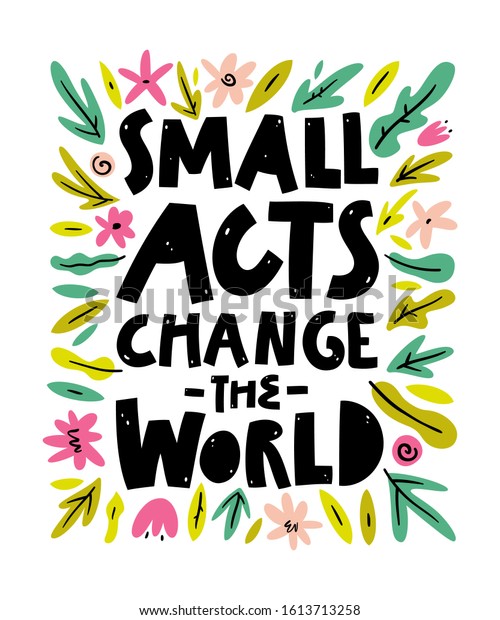 Small Acts Change World Hand Drawn Stock Vector (Royalty Free ...