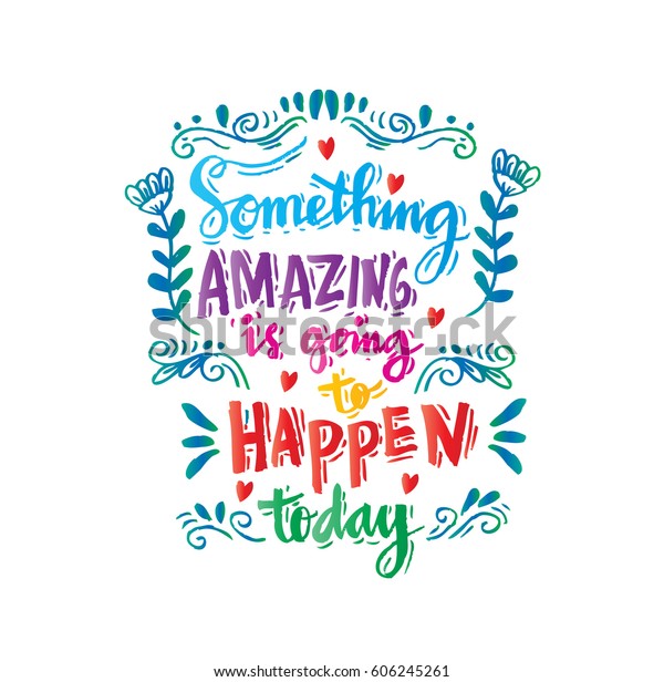Something Amazing Going Happen Today Hand Stock Vector (Royalty Free ...