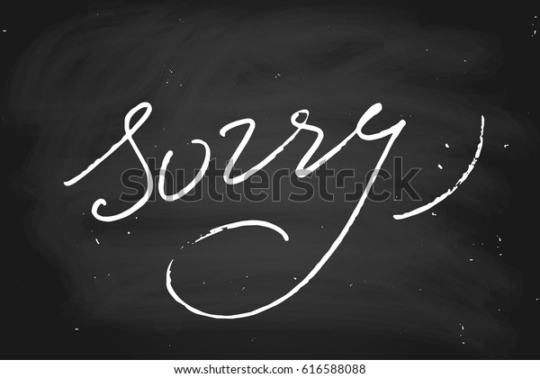 Sorry Chalk Blackboard Vector Chalkboard Calligraphy Stock Vector ...