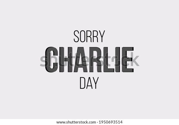 Sorry Charlie Day Vector Background Design Stock Vector (Royalty Free ...