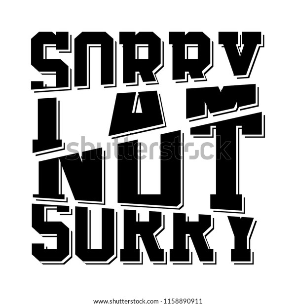 Sorry Not Sorry Black Slogan Stock Vector (Royalty Free) 1158890911 ...
