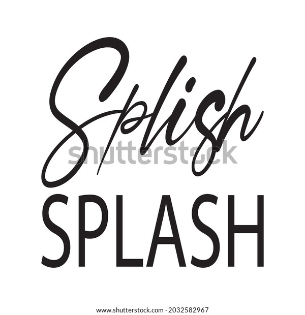 Splish Splash Black Letter Quote Stock Vector (Royalty Free) 2032582967 ...