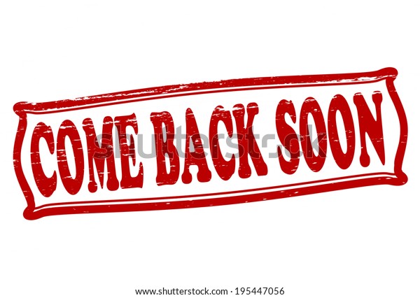 Stamp Text Come Back Soon Inside Stock Vector (Royalty Free) 195447056 ...