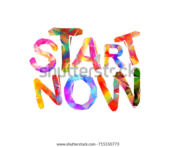 Start Now Motivation Inscription Triangular Letters Stock Vector ...