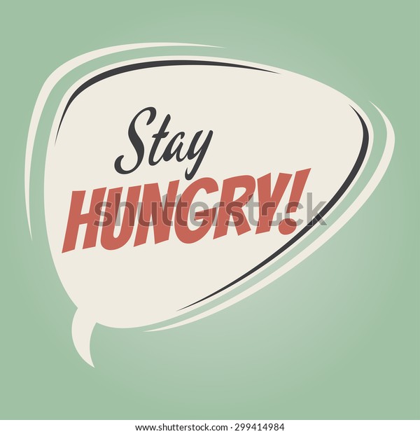 Stay Hungry Retro Speech Bubble Stock Vector (Royalty Free) 299414984