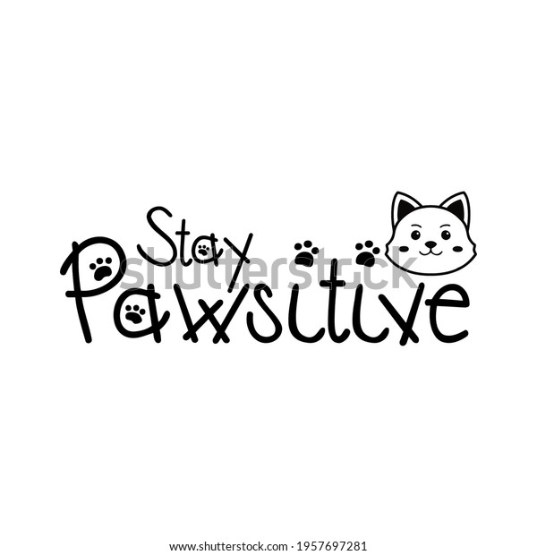 Stay Pawsitive Paws Typography Vector Design Stock Vector (Royalty Free ...