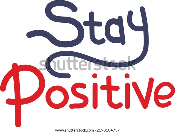 Stay Positive Hand Written Lettered Text Stock Vector (Royalty Free ...
