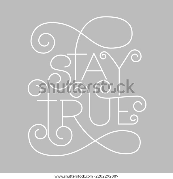 Stay True Poster Design Hand Written Stock Vector (Royalty Free ...