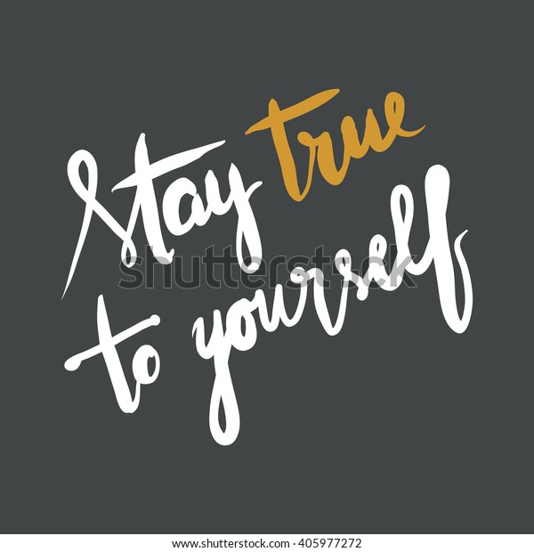 Stay True Yourself Hand Drawn Lettering Stock Vector (Royalty Free ...