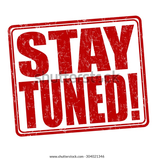 Stay Tuned Grunge Rubber Stamp On Stock Vector (Royalty Free) 304021346 Stay Tuned Grunge Rubber Stamp On Stock Vector (Royalty Free) 304021346