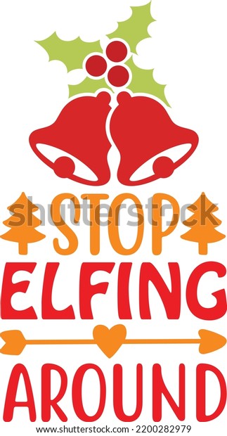 Stop Elfing Around Vector File Stock Vector (Royalty Free) 2200282979 ...