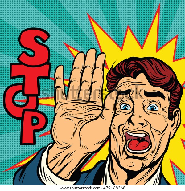 Stop Screaming Man Pop Art Retro 스톡 벡터(로열티 프리) 479168368 | Shutterstock