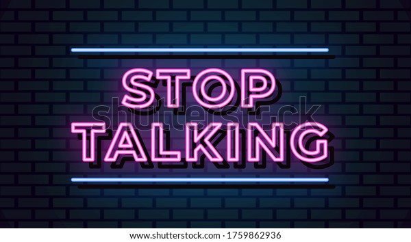 Stop Talking Neon Signs Vector Design Stock Vector (Royalty Free ...