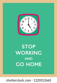 Stop Working Go Home Poster 5pm Stock Vector (Royalty Free) 1220312665 ...
