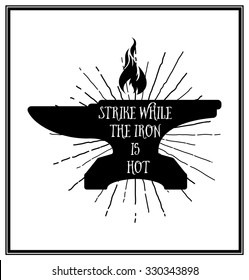 133 Strike while the iron is hot Images, Stock Photos & Vectors ...