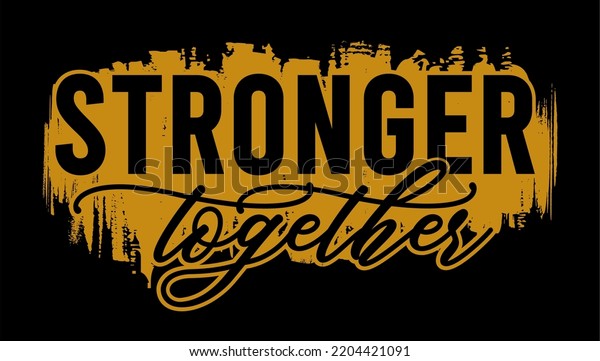 Stronger Together Inspirational Quote T Shirt Stock Vector (Royalty ...