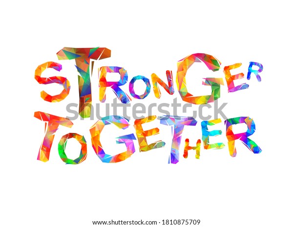 Stronger Together Vector Words Colorful Triangular Stock Vector ...