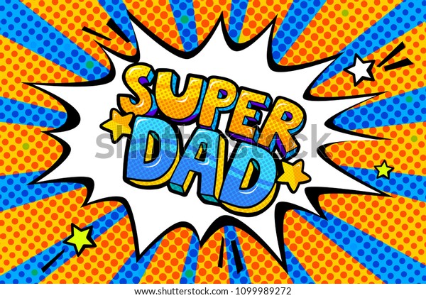 Super dad message in sound speech bubble in pop art style. Happy Father ...