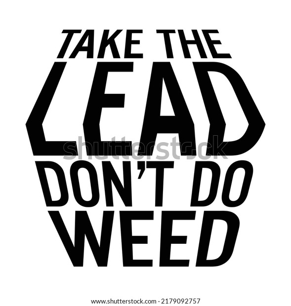 Take Lead Dont Do Weed Motivational Stock Vector (Royalty Free ...