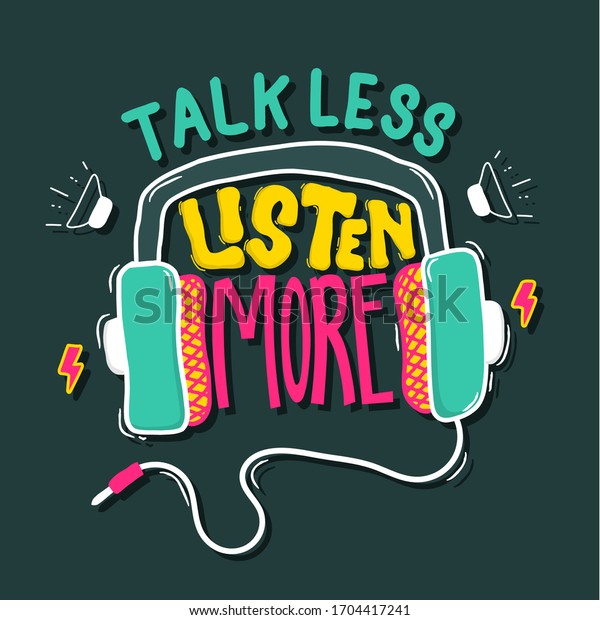 Talk Less Listen More Quote Typography Stock Vector (Royalty Free ...