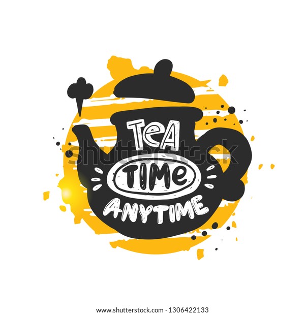 Tea Time Anytime Handlettering Phrase Teapot Stock Vector (Royalty Free ...