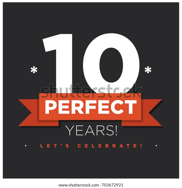 Ten Perfect Years Lets Celebrate Anniversary Stock Vector (Royalty Free ...