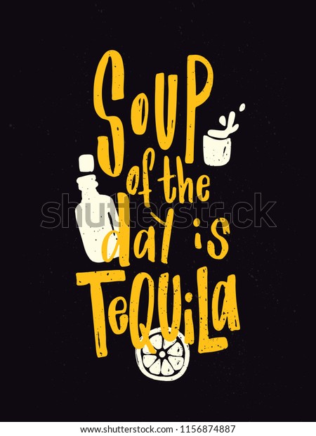 Tequila Typography Poster Lettering Quote Soup Stock Vector (Royalty ...