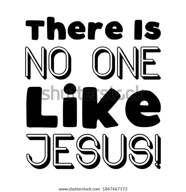 There No One Like Jesus Vector Stock Vector (Royalty Free) 1867667173 ...