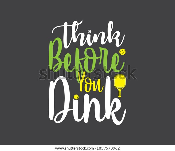 Think Before You Dink Pickleball Tshirt Stock Vector (Royalty Free ...