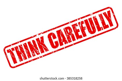 Think Carefully Red Stamp Text On Stock Vector (Royalty Free) 385318258 ...