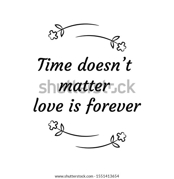Time Matter Love Forever Calligraphy Saying Stock Vector (Royalty Free ...