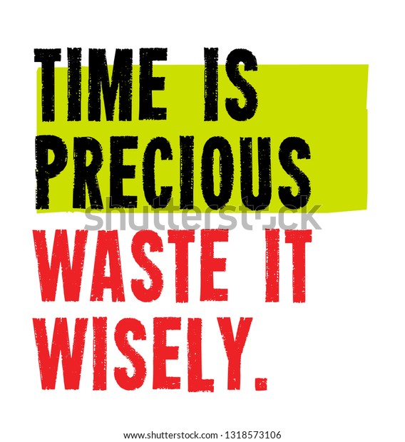 Time Precious Waste Wisely Creative Motivation Stock Vector (Royalty ...