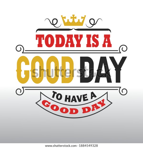 Today Good Day Have Good Day Stock Vector (Royalty Free) 1884549328 ...