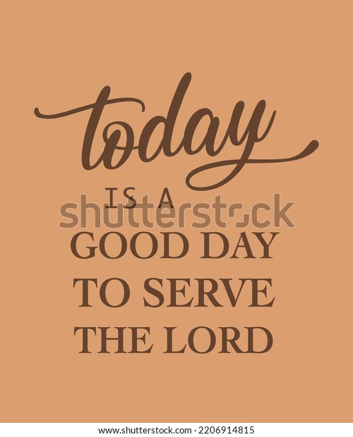 Today Good Day Serve Lord Typographic Stock Vector (Royalty Free ...