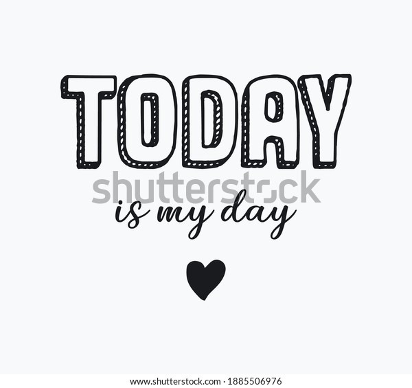 Today My Day Slogan Vector Design Stock Vector (Royalty Free) 1885506976