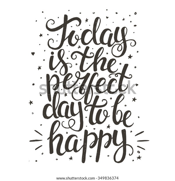 Today Perfect Day Be Happy Hand Stock Vector (Royalty Free) 349836374