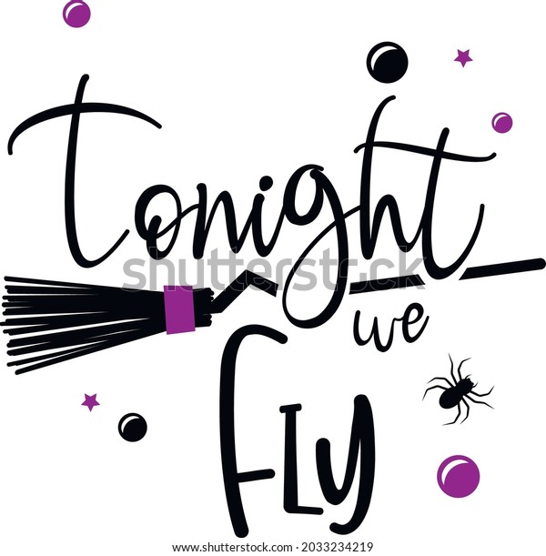 Tonight We Fly Svg Vector Illustration Stock Vector (Royalty Free) 2033234219 | Shutterstock