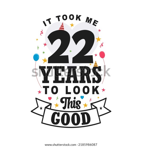 Took Me 22 Years Look This Stock Vector (Royalty Free) 2185986087 ...