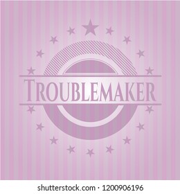 Troublemaker Badge Pink Background Stock Vector (Royalty Free) 1200906196